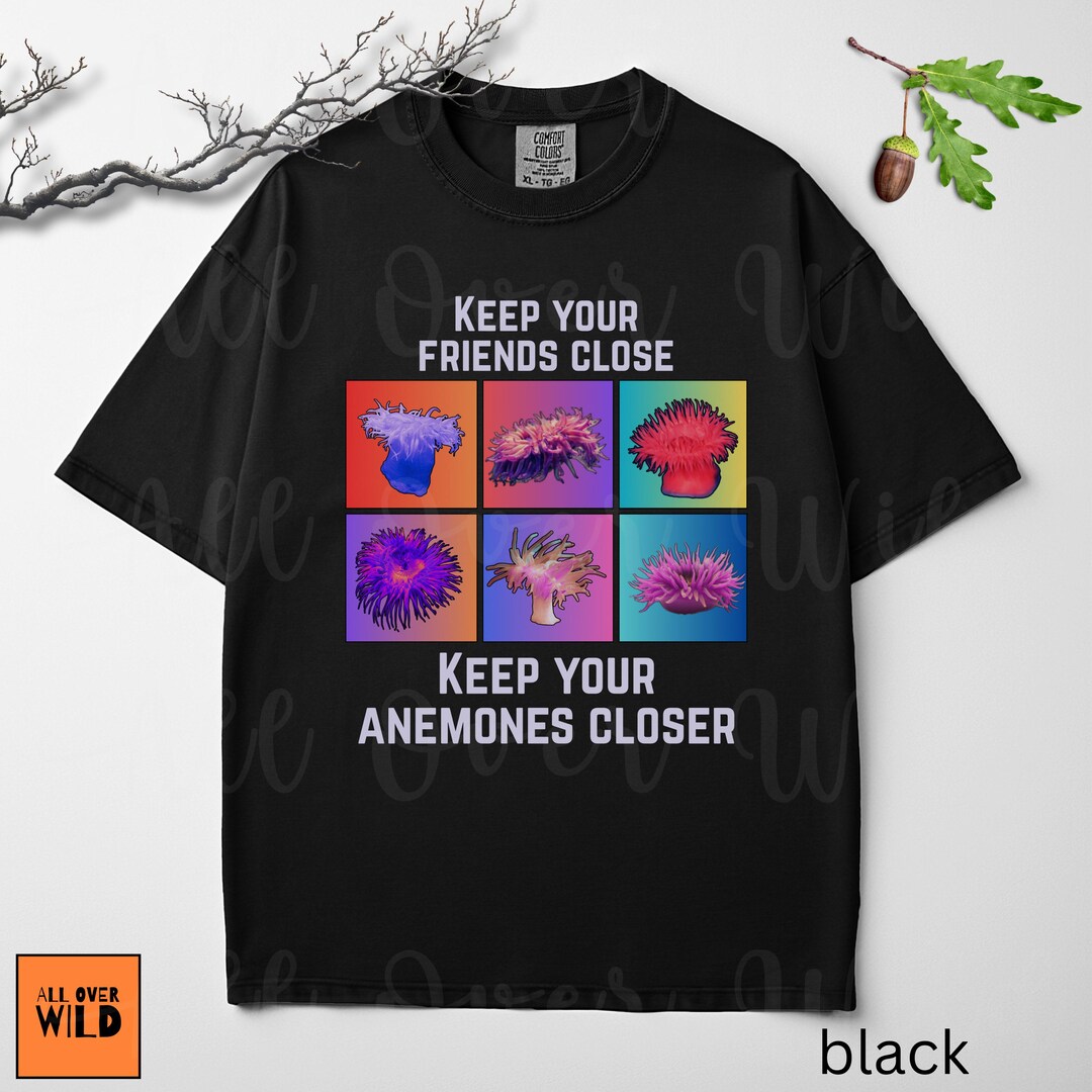 Comfort Colors 'keep Your Anemones Closer' T-shirt: Funny Enemy Ocean ...