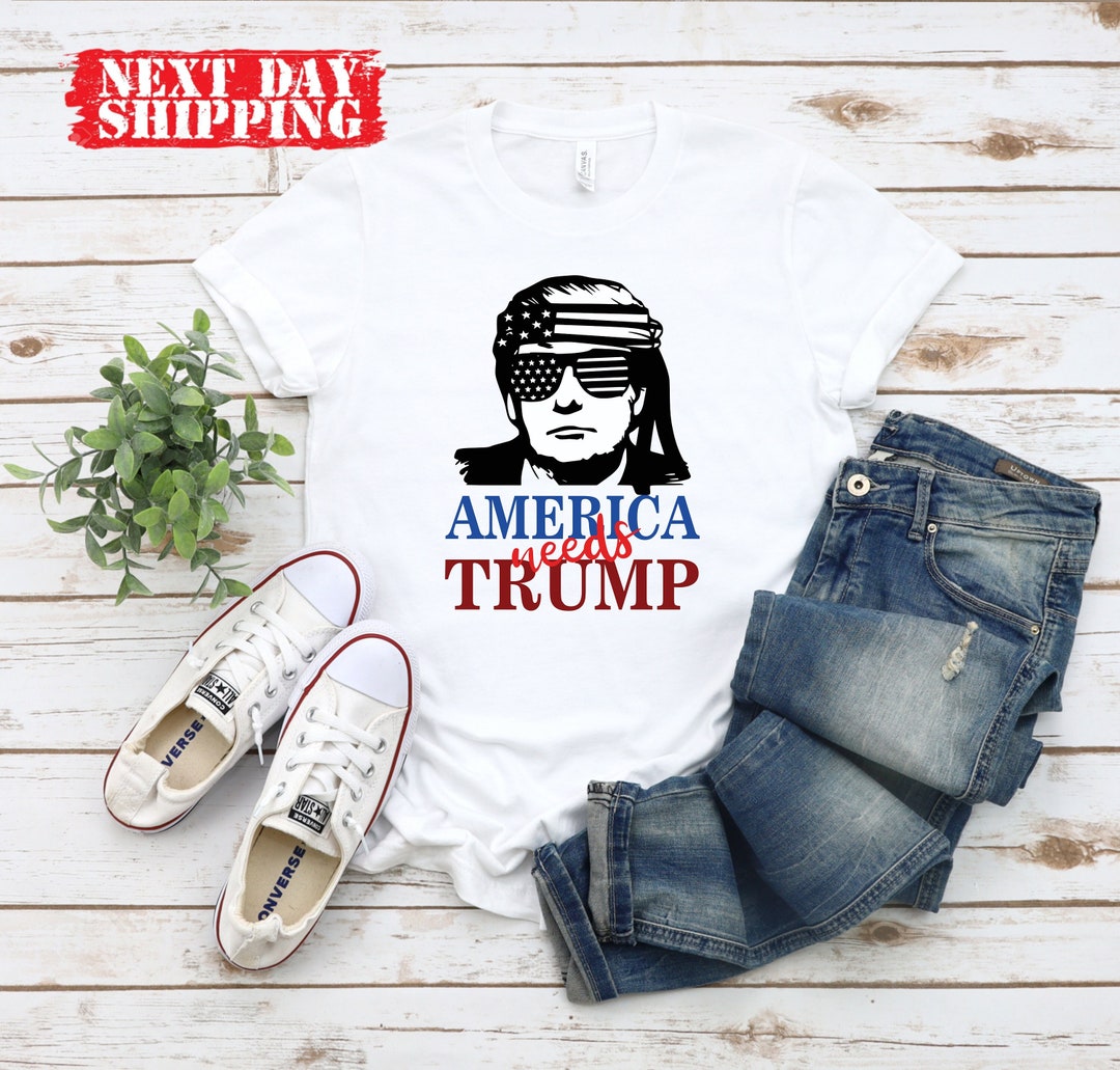 America Needs Trump, Trump Shirts, Custom Trump Shirts, Trump Gifts ...