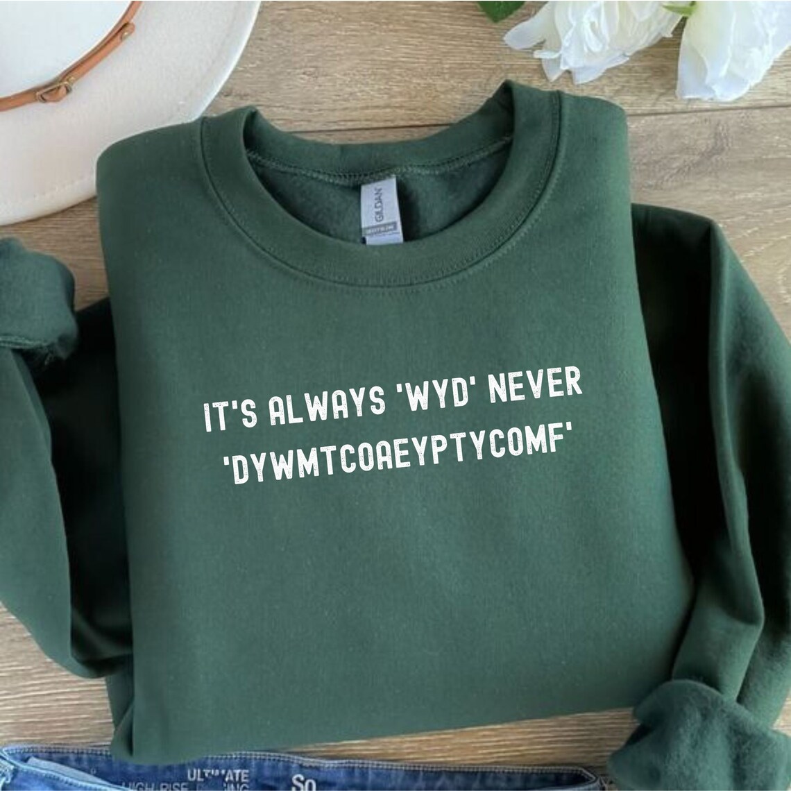 It's Always WYD Never DYWMTCOAEYPTYCOMF Sweatshirt, Meme Sweatshirt ...