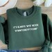 It's Always WYD Never DYWMTCOAEYPTYCOMF Sweatshirt, Meme Sweatshirt ...
