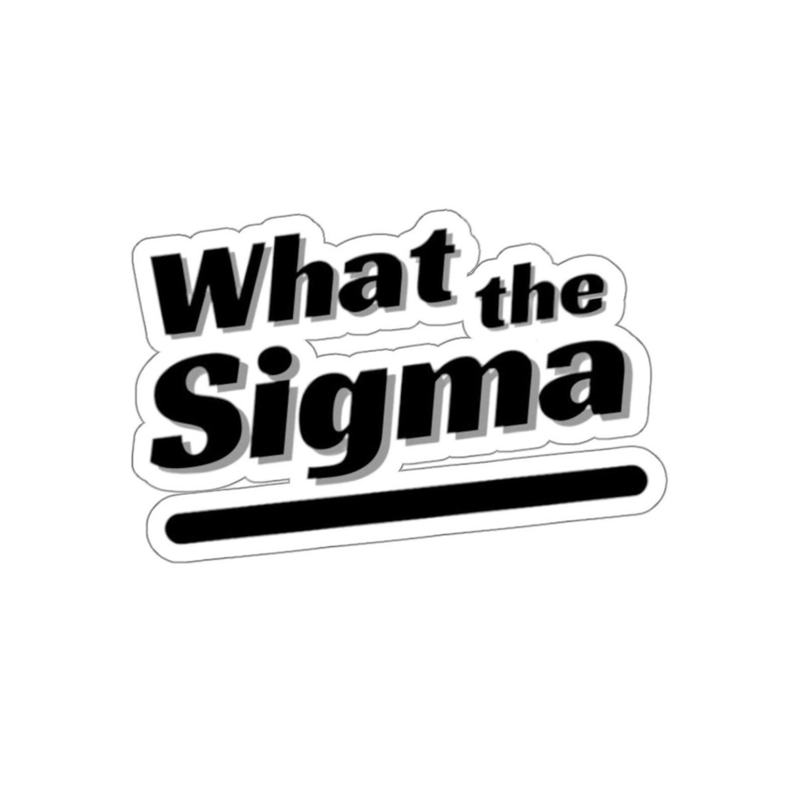 What the Sigma Laptop Sticker Sigma Meme Funny Vinyl Water Bottle ...