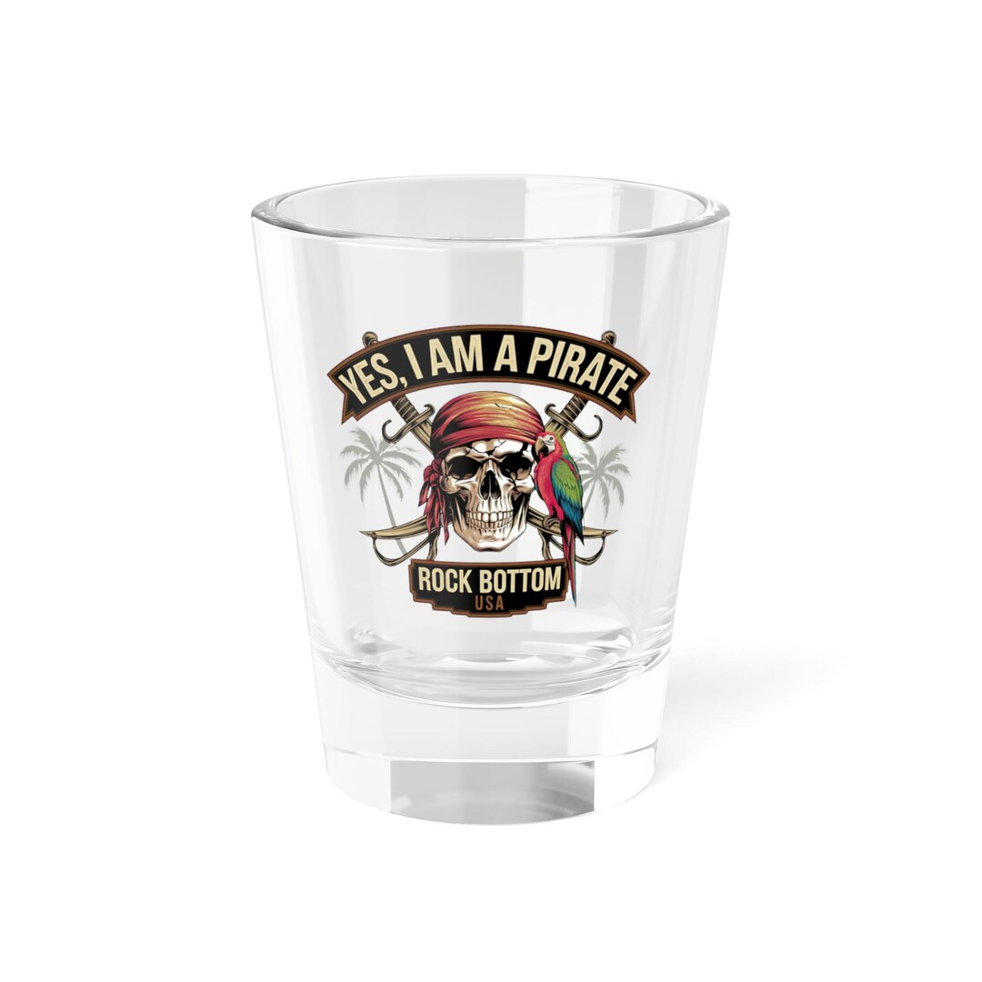 Yes I Am a Pirate Shot Glass - Etsy