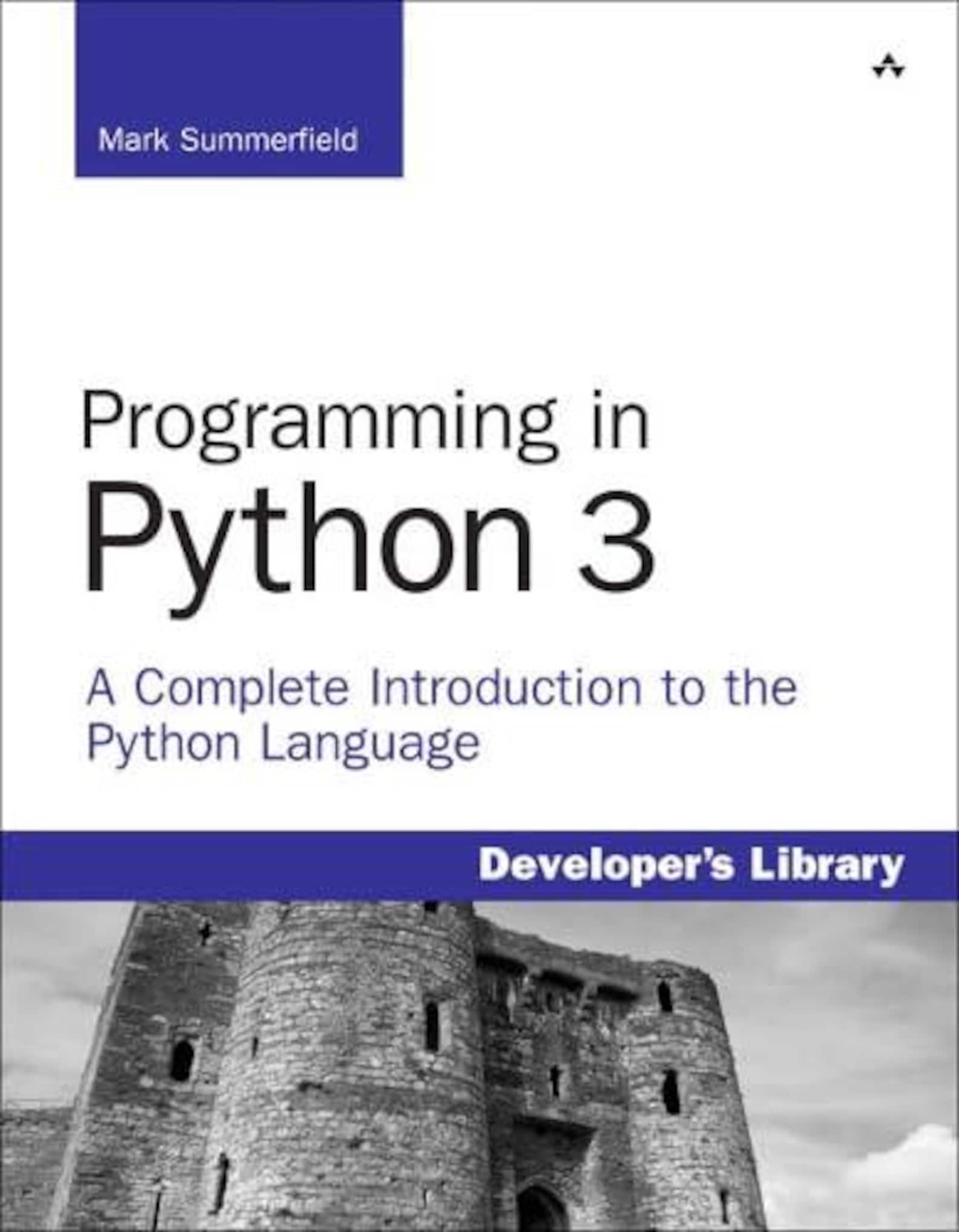 Programming in Python 3: A Complete Introduction to the Python Language ...