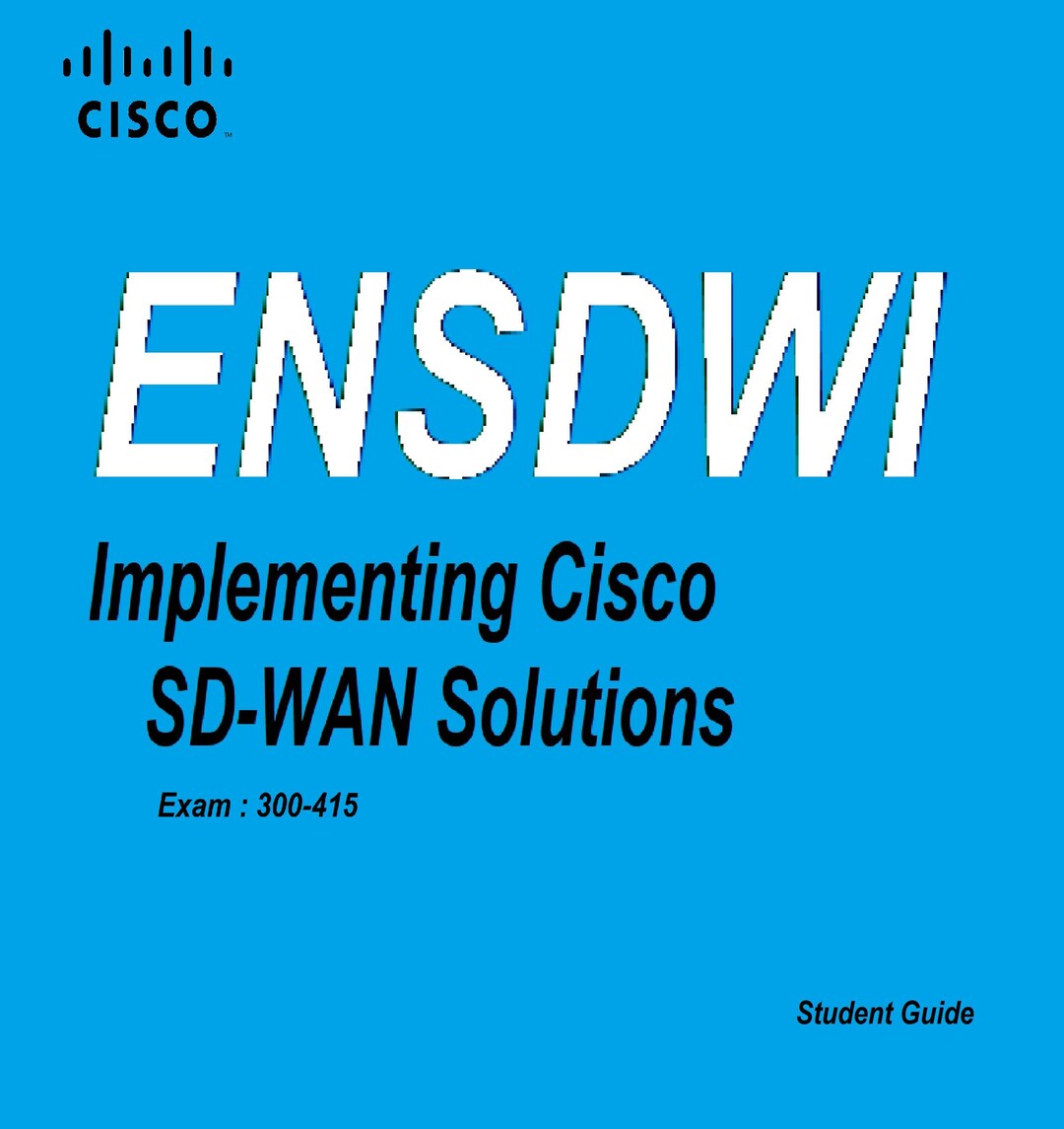 Cisco 300-415 ENSDWI, Catalyst SD-WAN: Design, Deploy, and Secure Your ...
