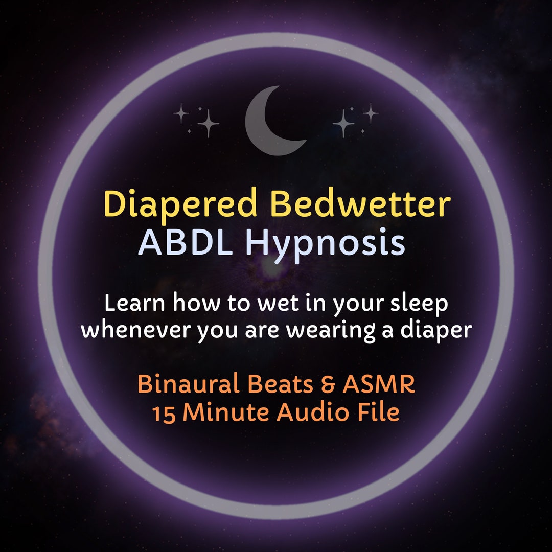 Diapered Bedwetter Abdl Hypnosis Listen To Wet In Your Sleep Whenever