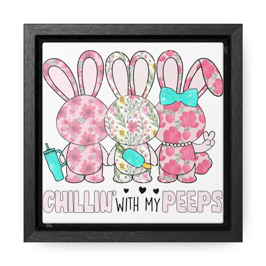Peeps Square Canvas Wrap, Easter Wall Decor, Chillin With My Peeps Art ...