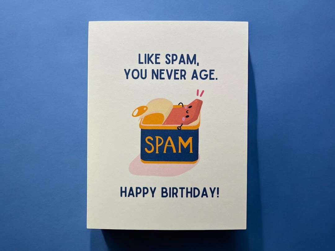 Like Spam, You Never Age. Happy Birthday - Greeting Card - Birthday ...