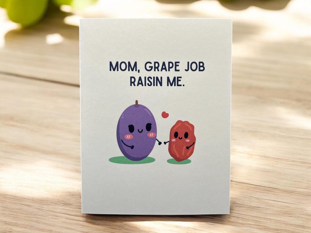 Mom, Grape Job Raisin Me - Greeting Card - Mothers Day - Cute - I Love ...