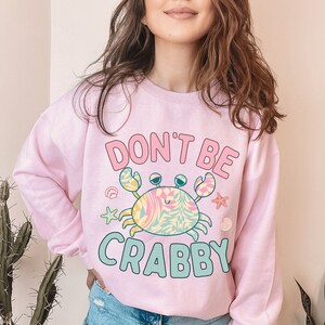 Don't Be Crabby Sweatshirt, Beach Sweatshirt, Beach Trip Shirt, Gift ...
