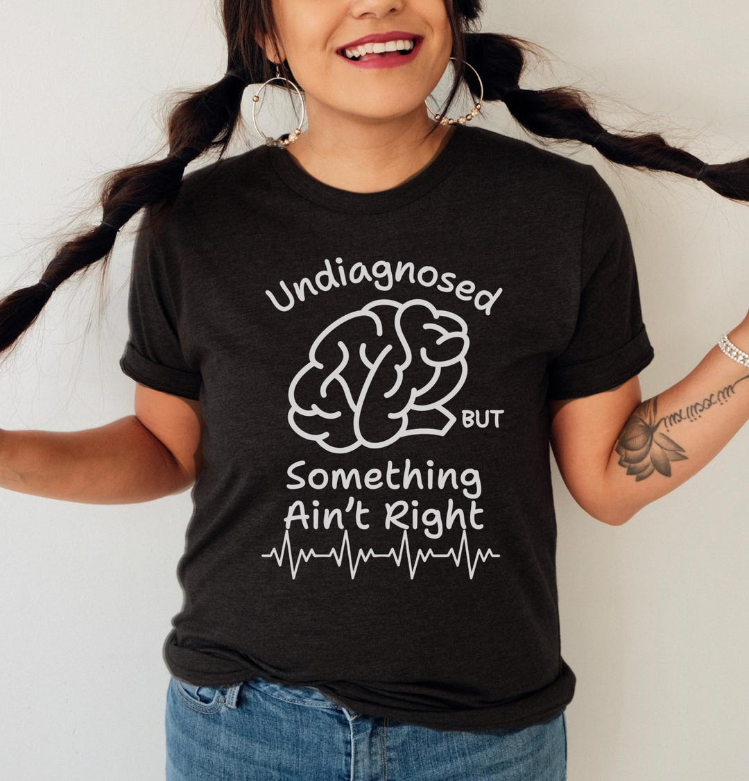 Undiagnosed T-shirt, Comfort Colors T-shirt, Funny T-shirt, Trendy Gift ...