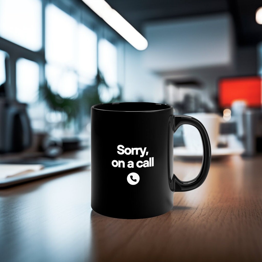 Sorry on A Call Coffee Mug, Funny Office Mug, Corporate Gifts, Admin ...