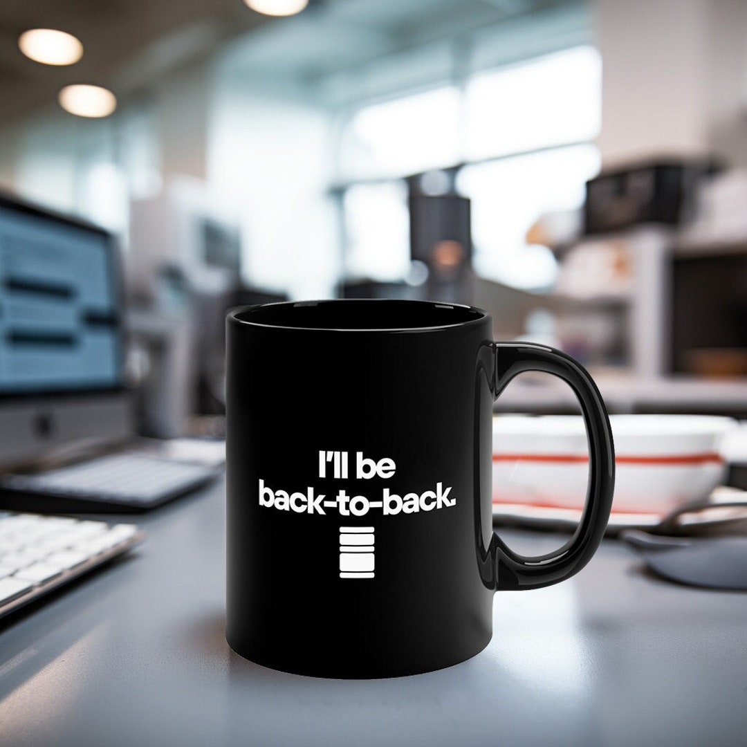 I'll Be Back-to-back Coffee Mug, Funny Office Mug, Bosses Mug, Mug for ...