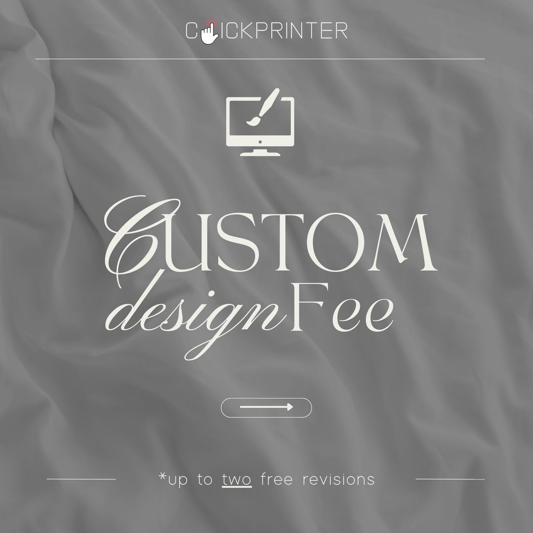 CUSTOM DESIGN FEE | Clickprinterco | 2 Free Revisions - Etsy