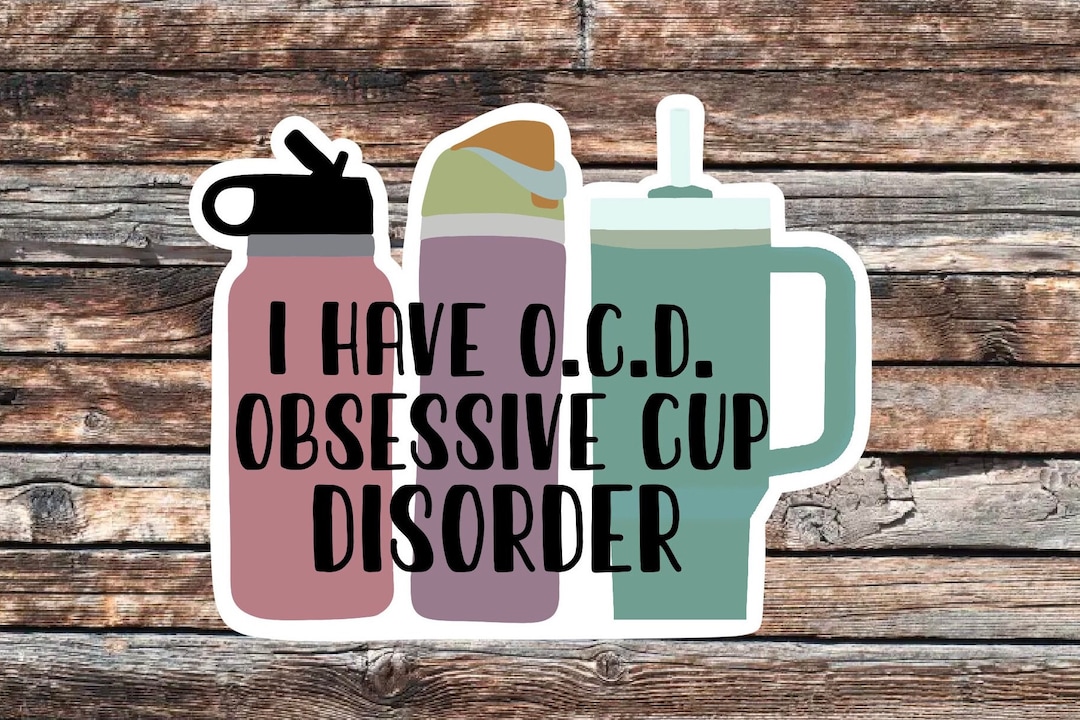 I Have OCD. Obsessive Cup Disorder Sticker - Etsy
