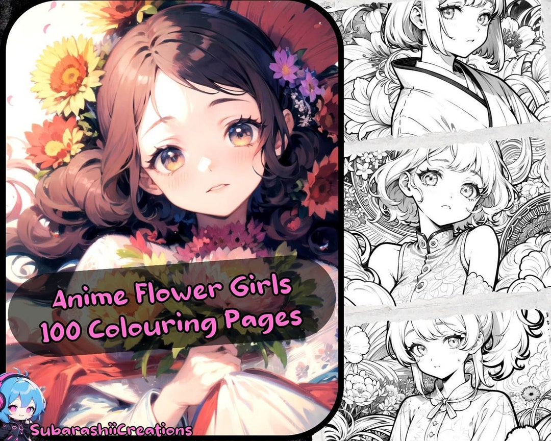Flower Girls - 100 Anime Styled Colouring Pages, Beautiful Women, Lush ...