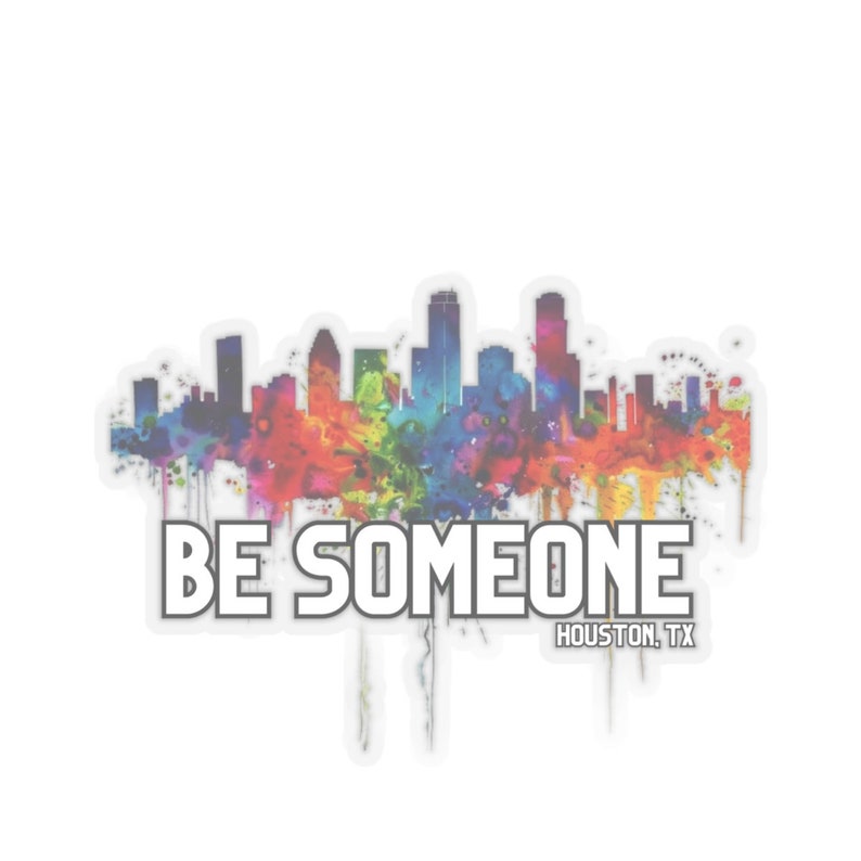 Houston Skyline Colorful BE SOMEONE: Inspiring Kiss Cut Sticker! Laptop ...