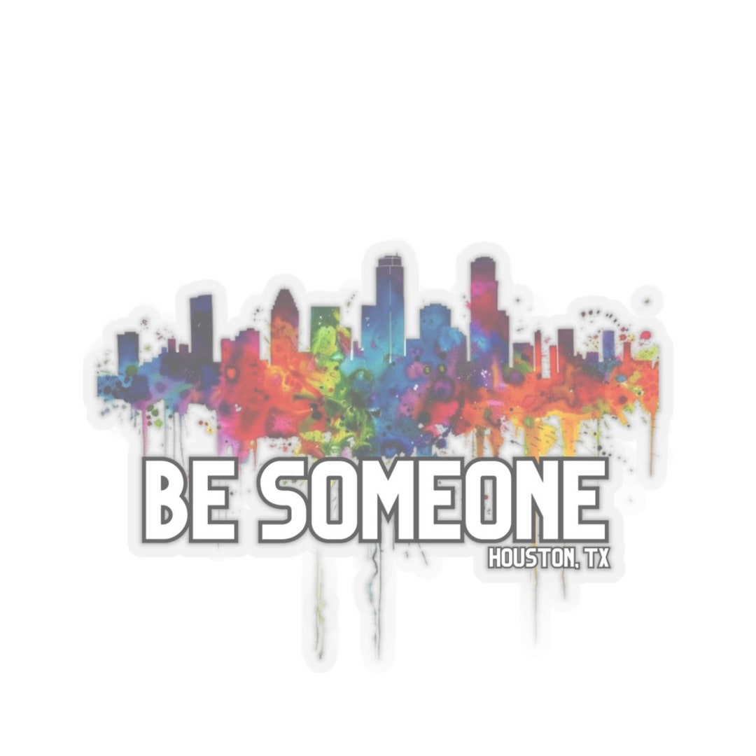 Houston Skyline Colorful BE SOMEONE: Inspiring Kiss Cut Sticker! Laptop ...