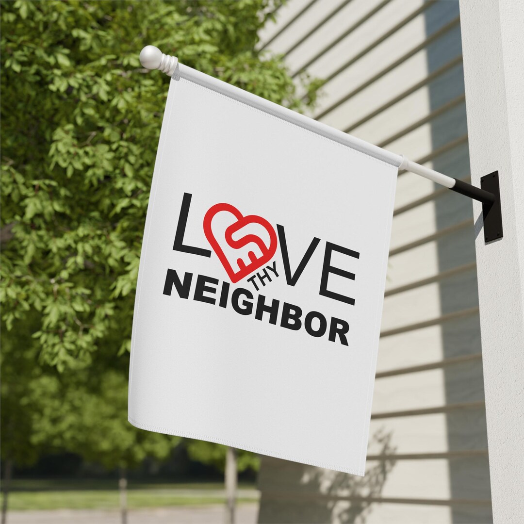 Love Thy Neighbor House Banner, Positivity Message, No Hate Quote ...