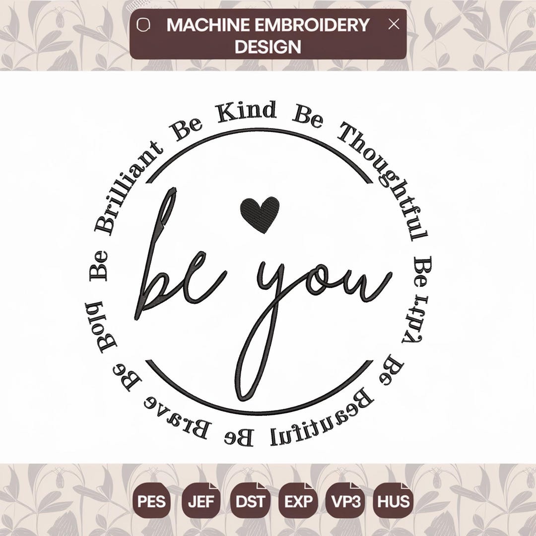 Be You Embroidery Designs , Positive Quote Machine Embroidery Files ...
