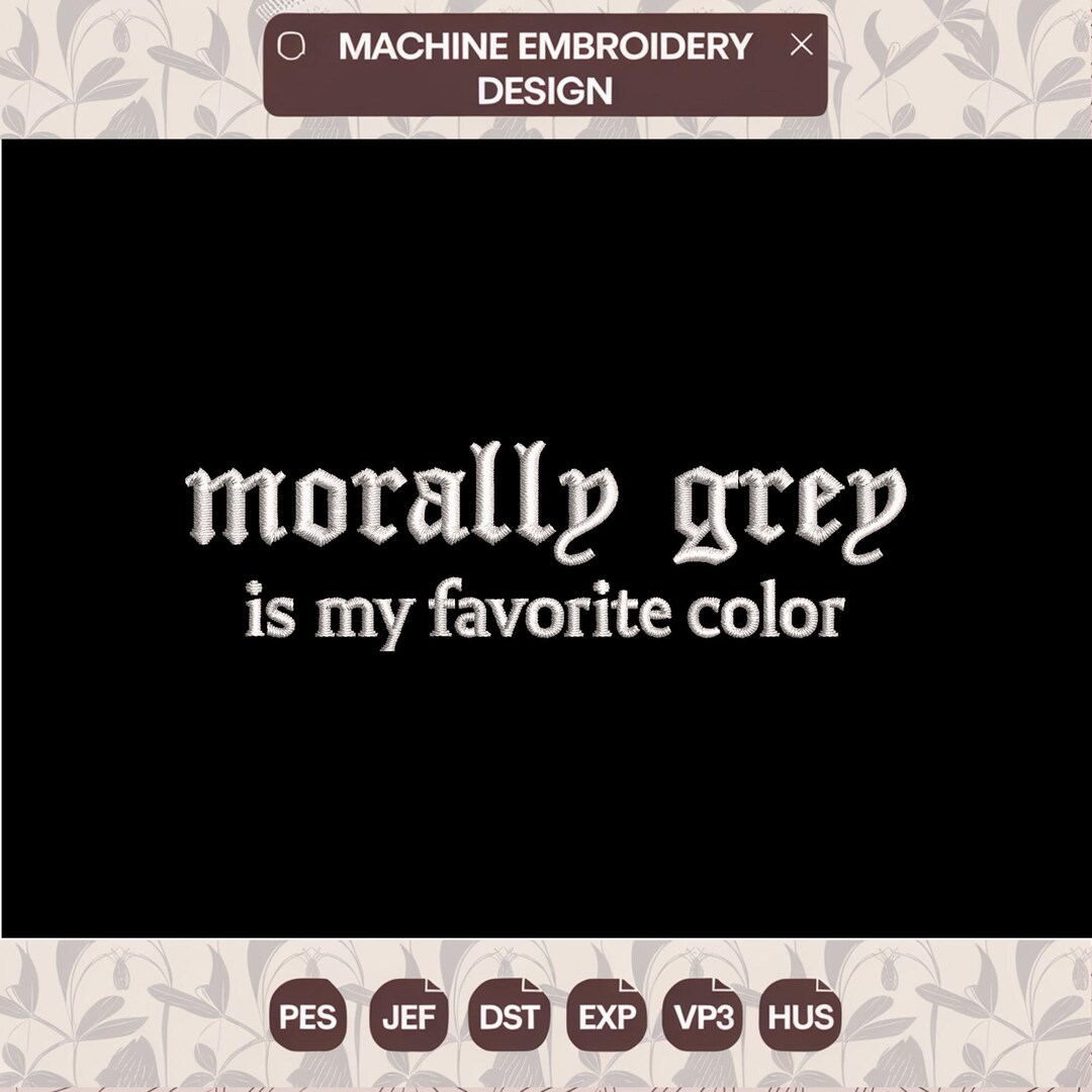 Favorite Color Embroidery Designs , Morally Grey Machine Embroidery ...
