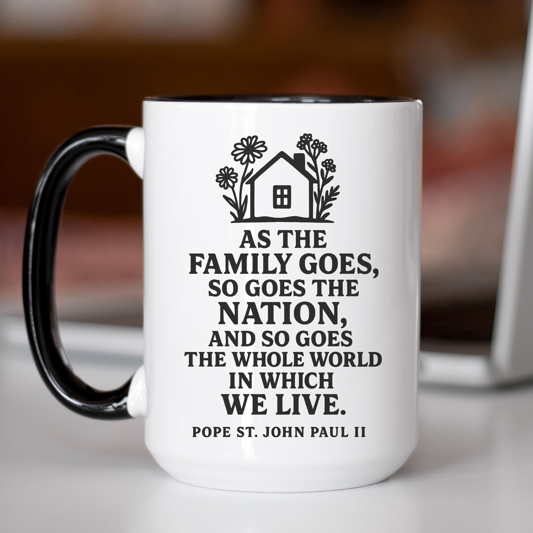 Catholic Family Coffee Mug, as the Family Goes Quote, Pope St. John ...