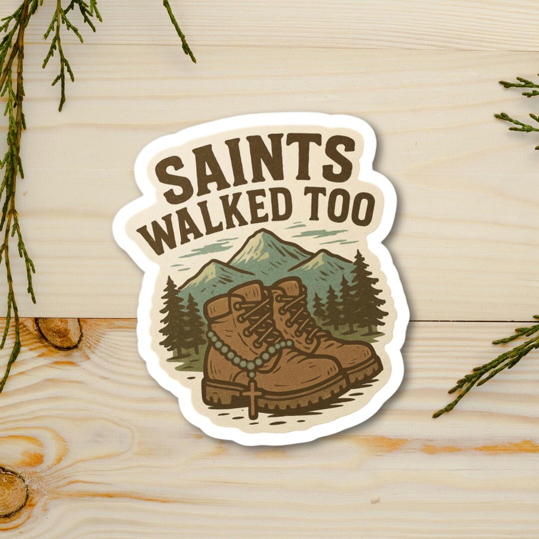Saints Walked Too Sticker, Catholic Hiking Vinyl Decal, Outdoor ...