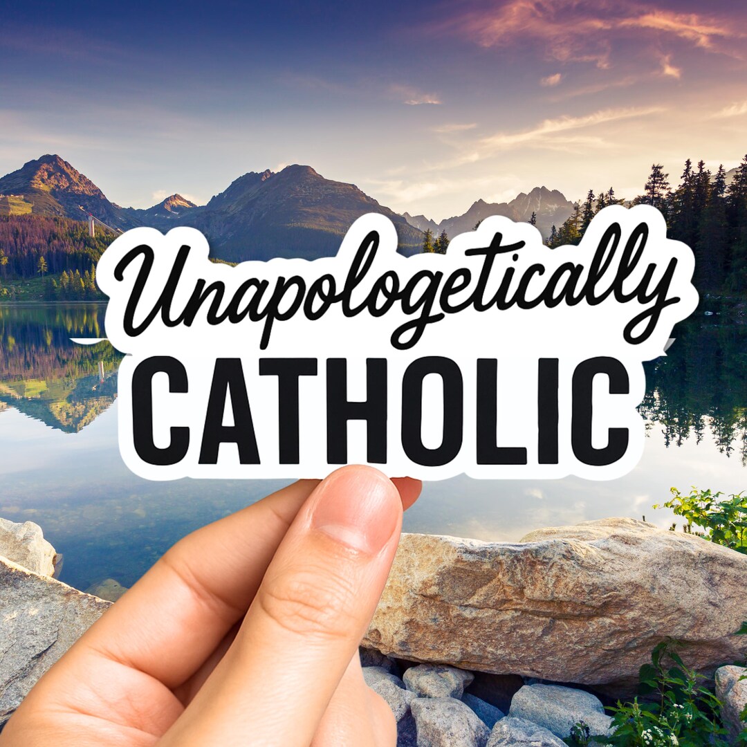 Unapologetically Catholic Vinyl Sticker: Waterproof Faith Decal - Etsy