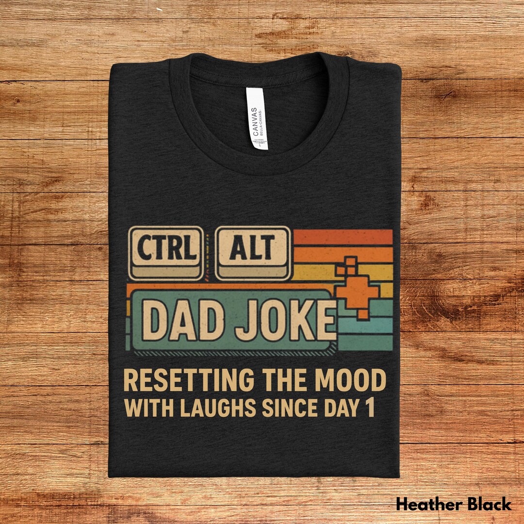 Ctrl Alt Dad Joke Shirt: Retro Graphic Tee, Father's Day Shirt, Gift ...