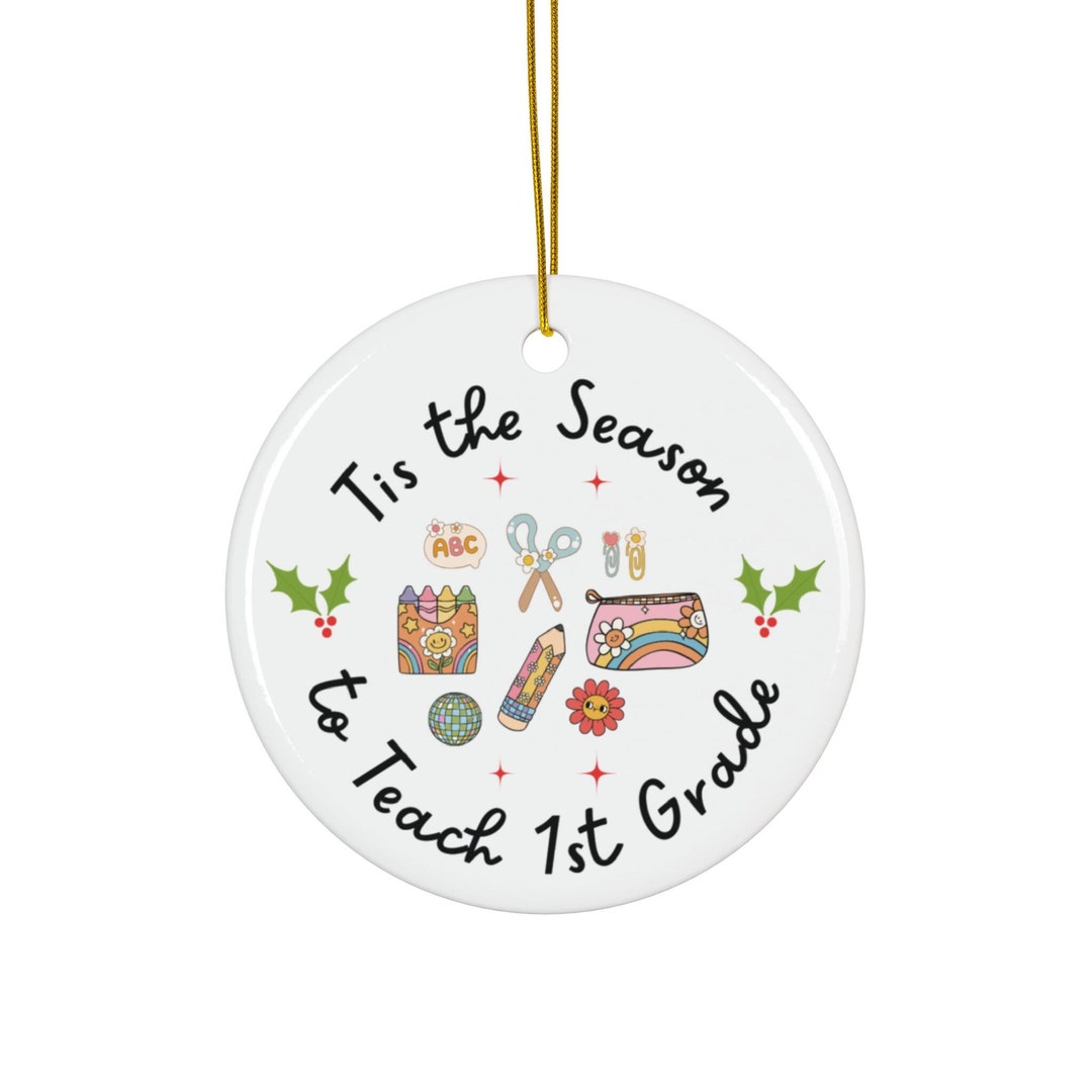 Tis the Season to Teach 1st Grade Ornament, 1st Grade, Teacher Ornament ...
