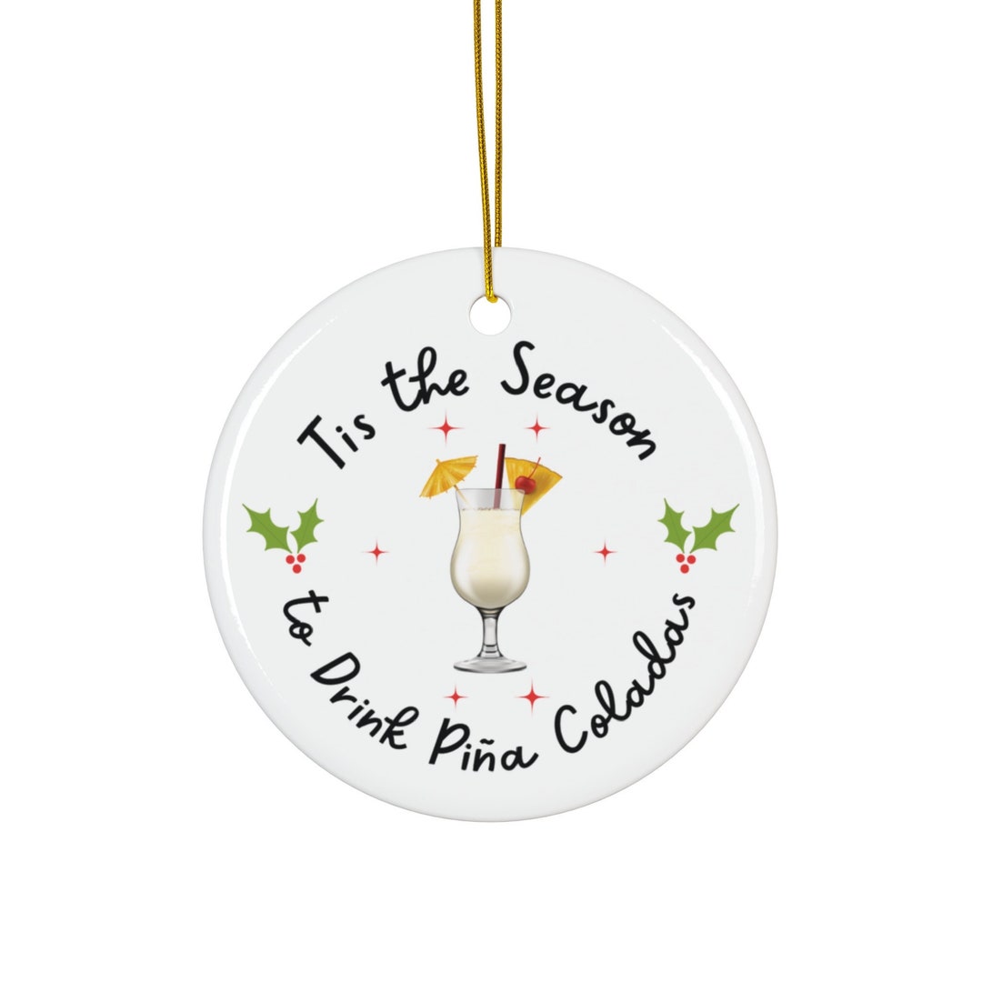 Tis the Season to Drink Pina Coladas Ornament, Pina Colada Ornament ...
