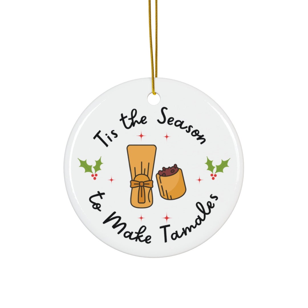 Tis the Season to Make Tamales Ornament, Tamales Ornament, Tamale ...