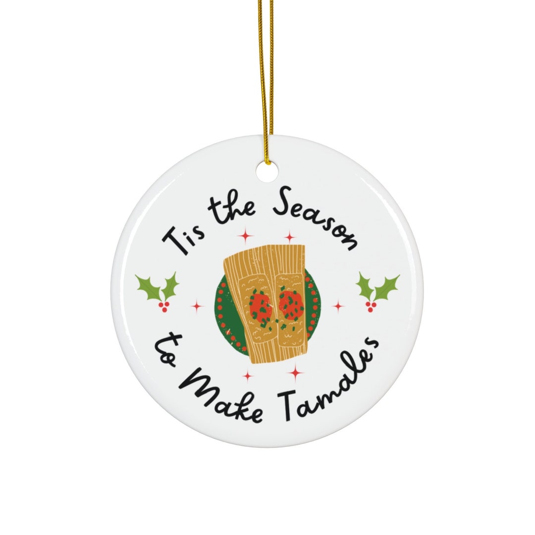 Tis the Season to Make Tamales Ornament, Tamales Ornament, Tamale ...
