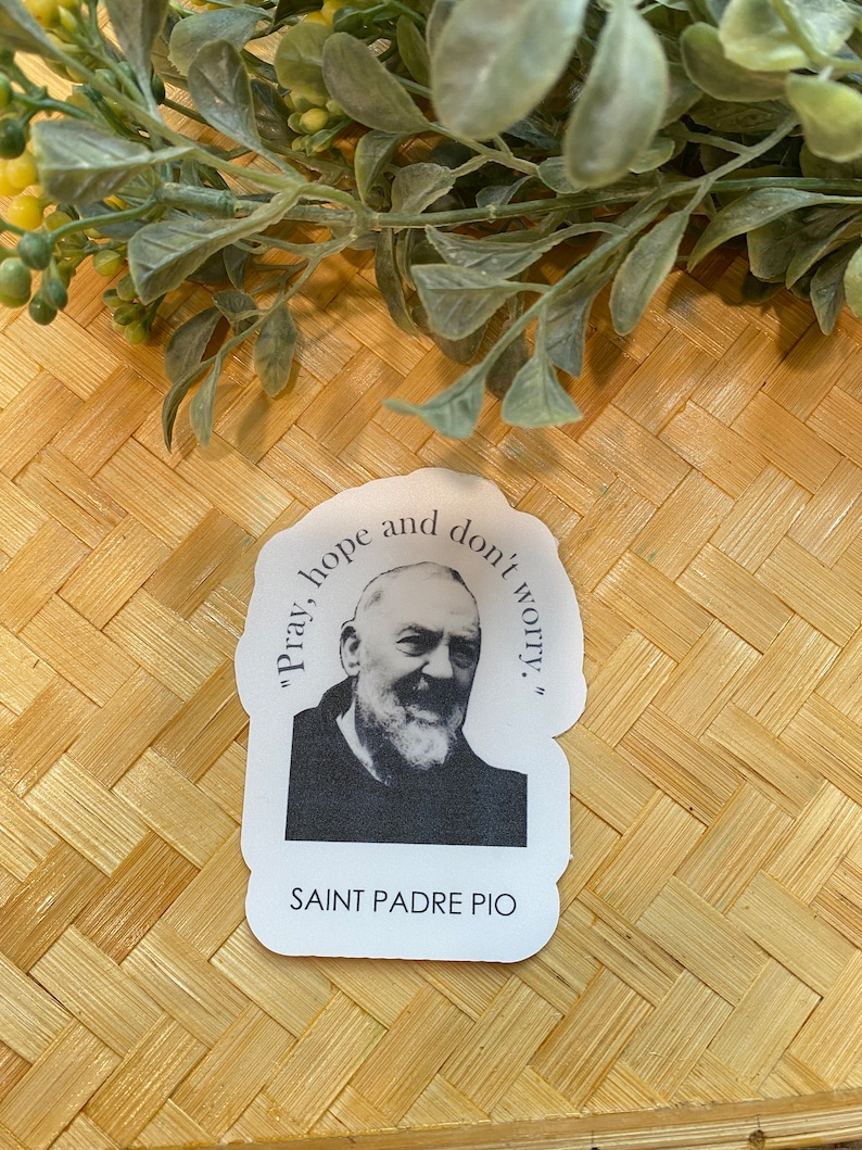 St. Padre Pio Sticker | Saint Vinyl Sticker | Pray, Hope, and Don’t ...