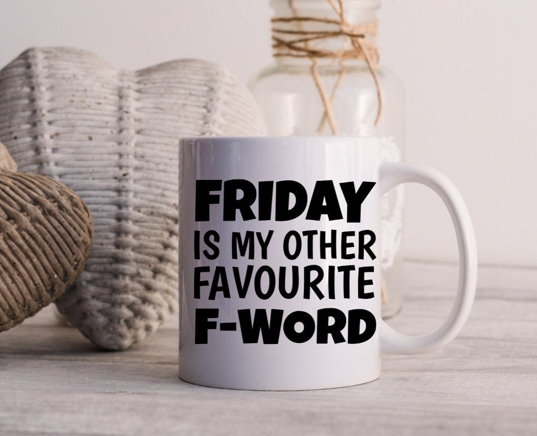 Friday is My Other Favourite F Word Mug Funny Gift Funny - Etsy UK
