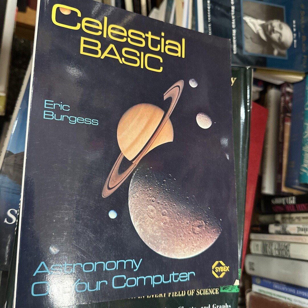 CELESTIAL BASIC Astronomy on Your Computer by Eric Burgess Computer ...
