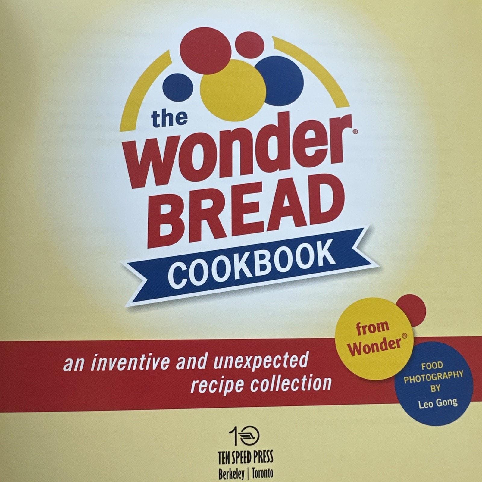 The Wonder Bread Cookbook by Wonder 2007 Hardcover Illustrated 1st ...