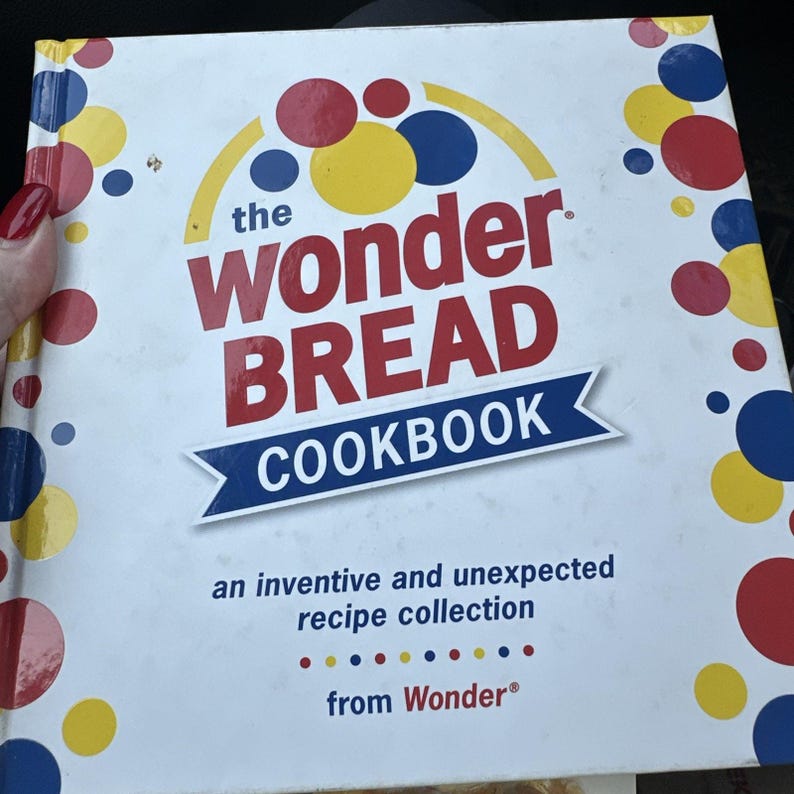 The Wonder Bread Cookbook by Wonder 2007 Hardcover Illustrated 1st ...