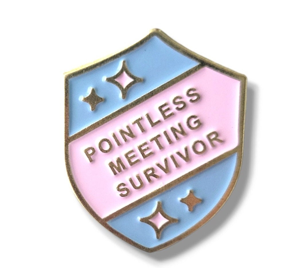 Pointless Meeting Survivor Badge I Survived Another Meeting That Should Have Been an Email No O ...