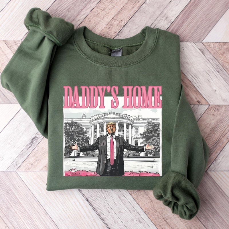 Trump Daddy's Home Sweatshirt - Etsy
