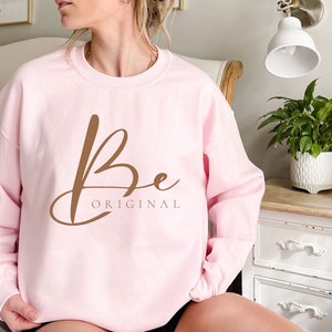 Be Original Sweatshirt,motivational Gift, Motivational Sweatshirt ...