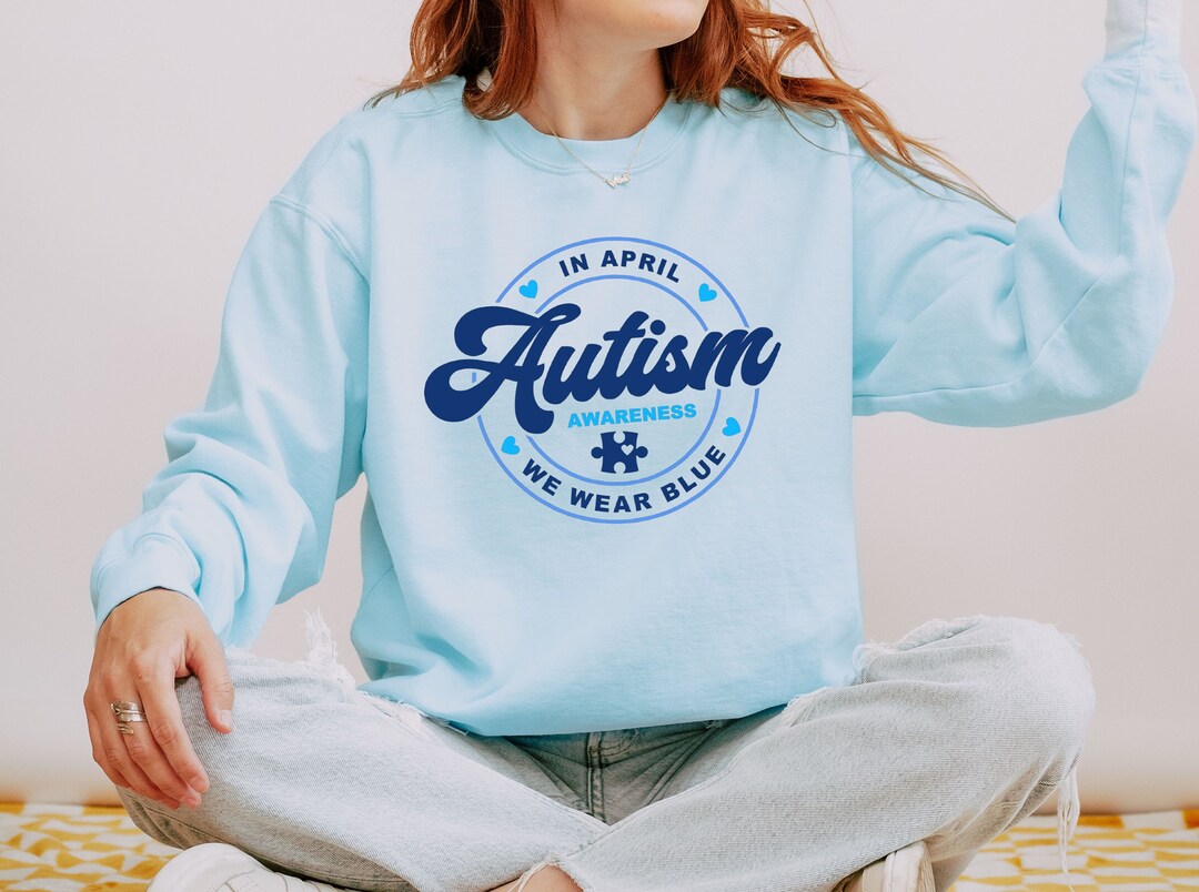 Comfort Colors® in April We Wear Blue Sweatshirt, Autism Sweatshirt ...