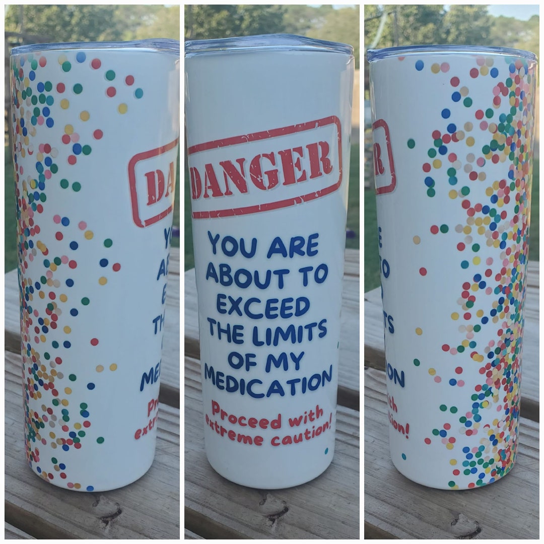 DANGER: You're Exceeding Limitations of My Medication - Etsy