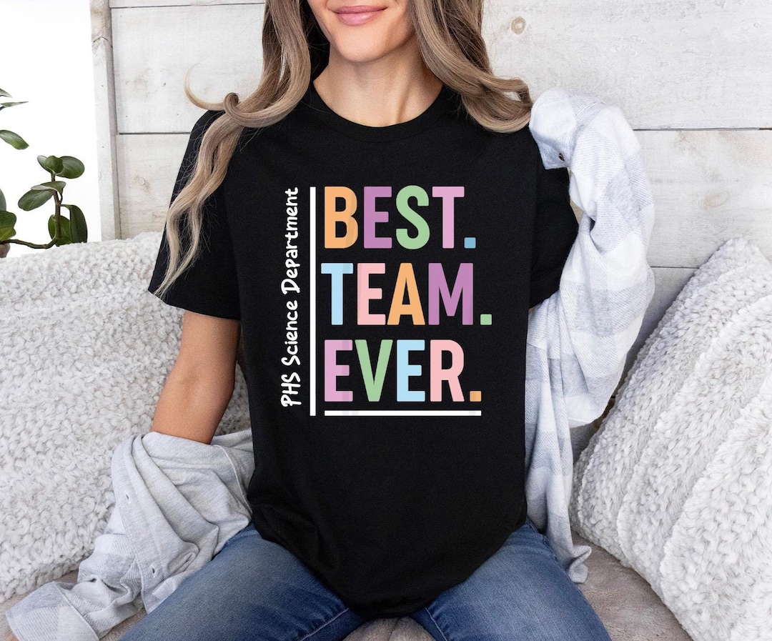 Customized Best Team Ever Shirt, Teammate T-shirt, Team Name Shirt ...