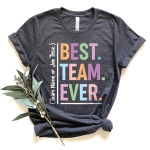 Customized Best Team Ever Shirt, Teammate T-shirt, Team Name Shirt ...