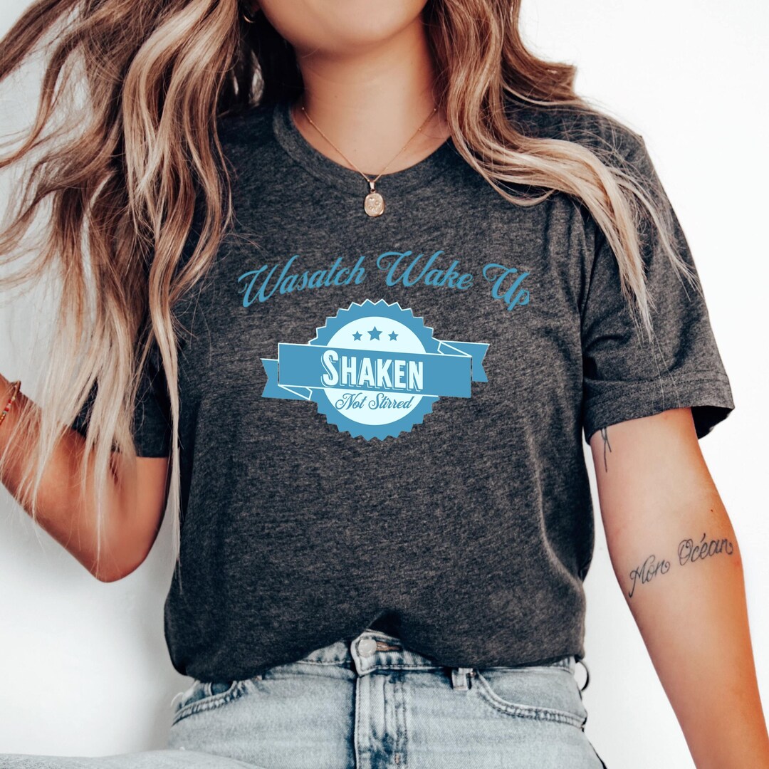 Wasatch Wake up Shaken Not Stirred Graphic Tee, Stylish Font T-shirt ...