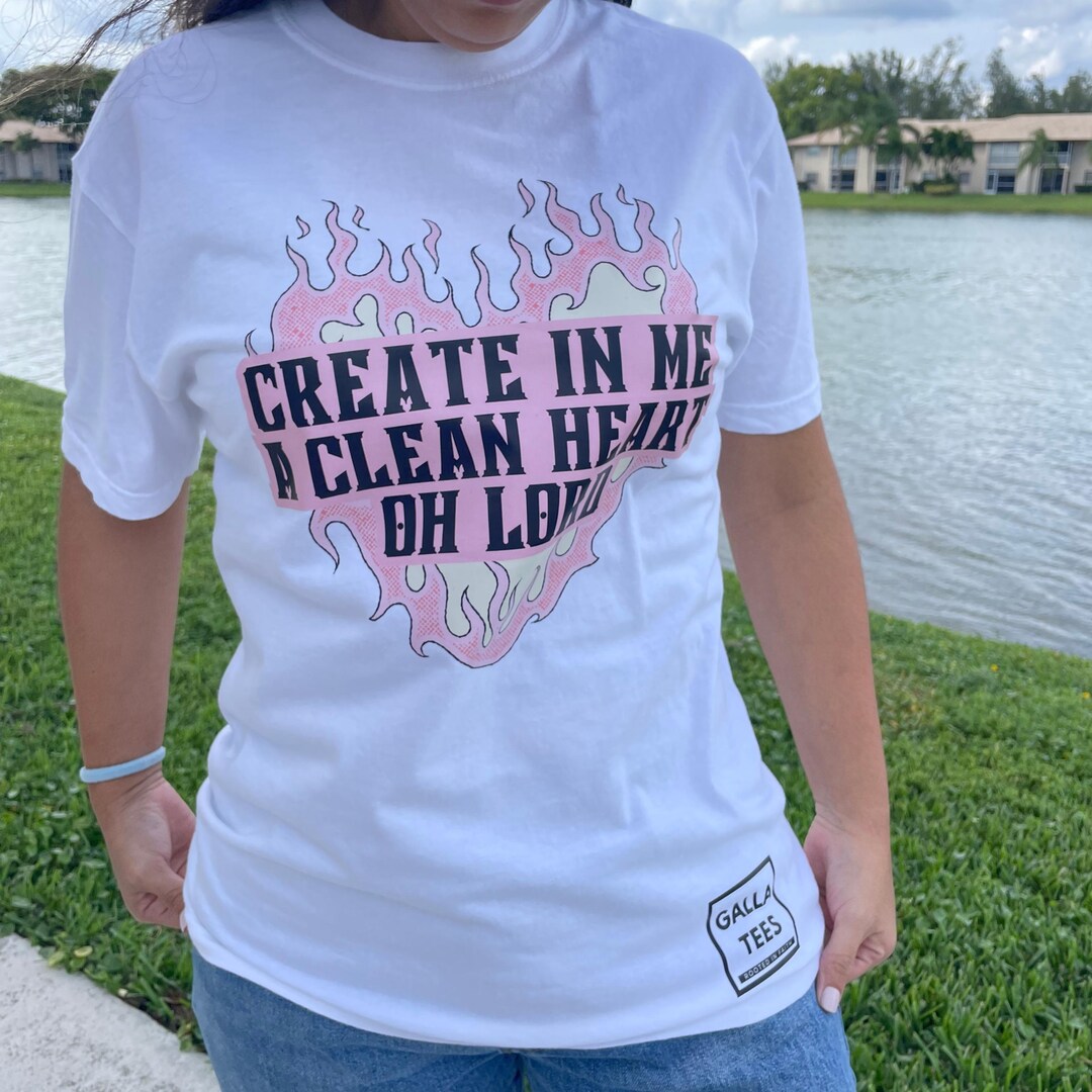Create in Me a Clean Heart Oh Lord - Inspirational Christian Tshirt ...