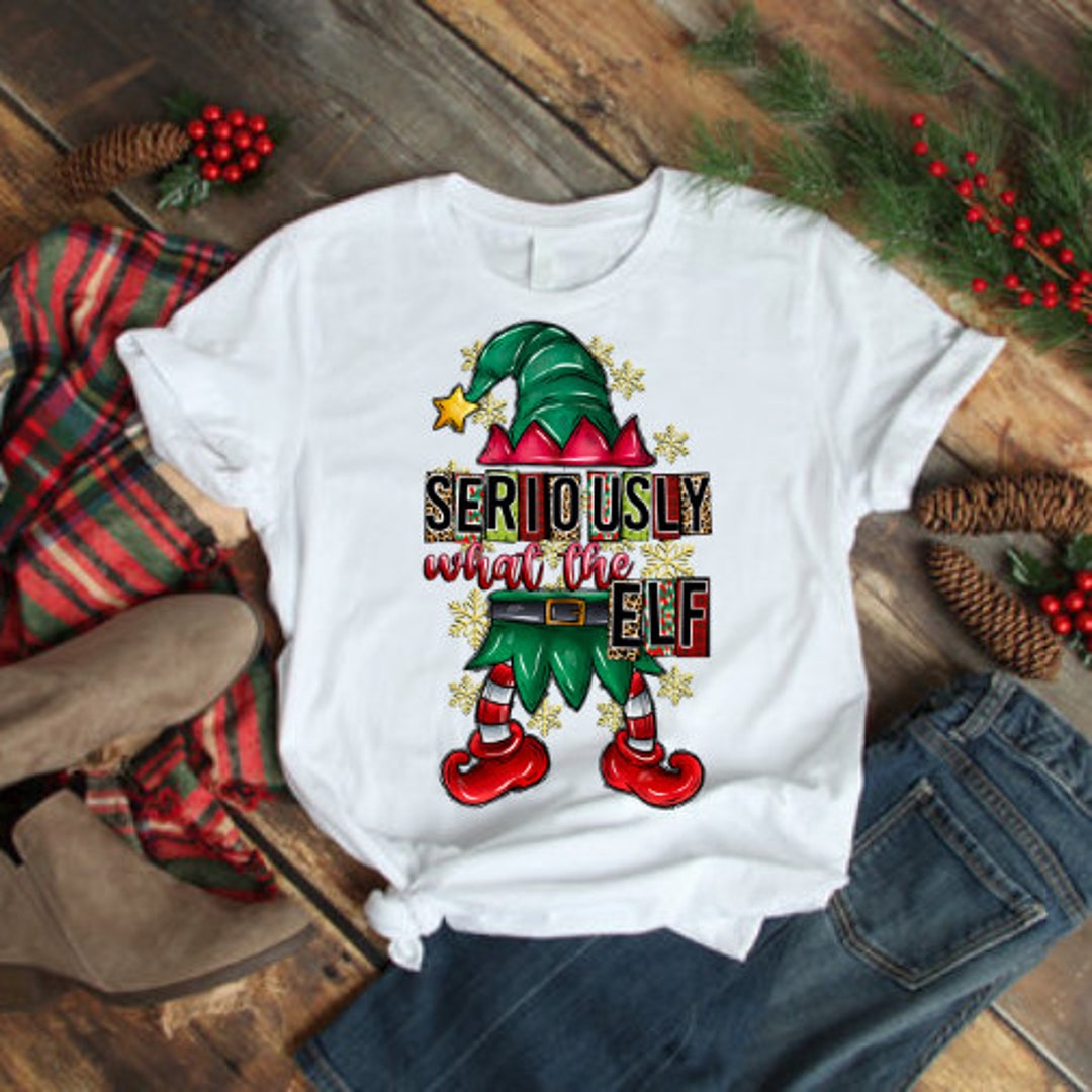 Elf Shock: Seriously, What the Elf? Tee - Etsy