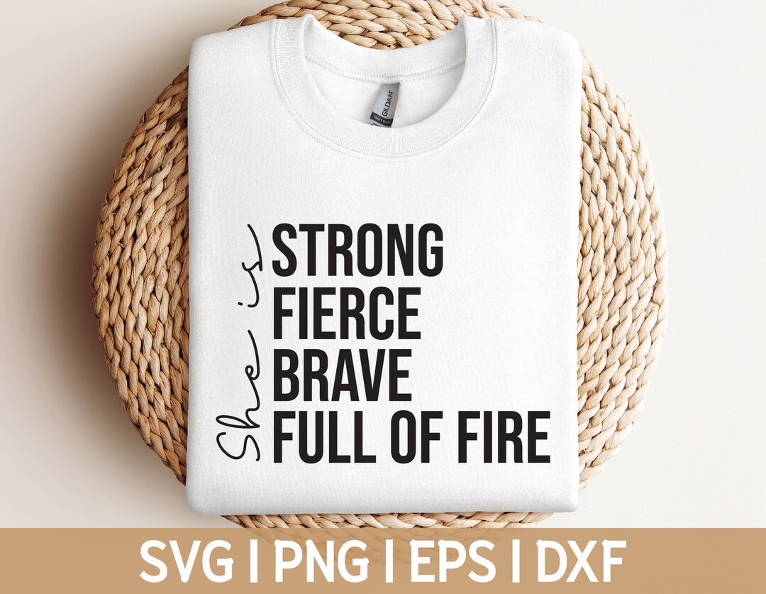 She is SVG, Strong SVG, Fierce SVG, Brave Svg, Full of Fire Svg, Women ...
