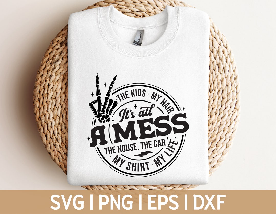 It's All a Mess Svg It's All Messy Svg Kids Svg Mama Svg Motherhood SVG ...