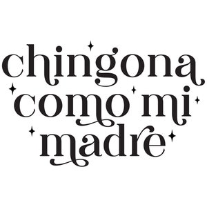 Chingona Como Mi Madre Svg Png Chingona Svg Latina Png Mexican Spanish ...